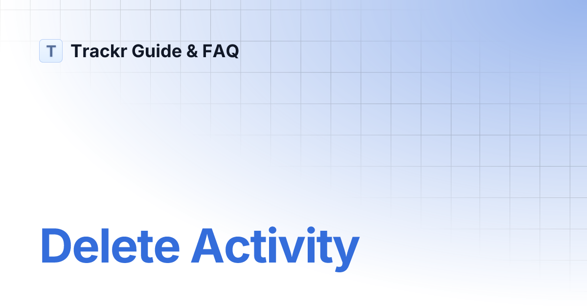 Delete Activity | Trackr Guide & FAQ