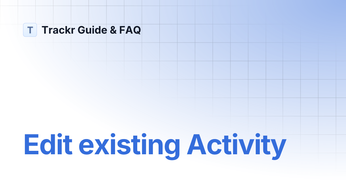 Edit existing Activity | Trackr Guide & FAQ