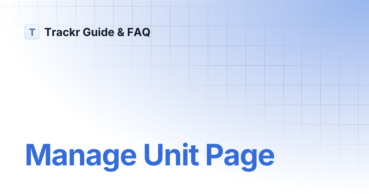 Manage Unit Page | Trackr Guide & FAQ